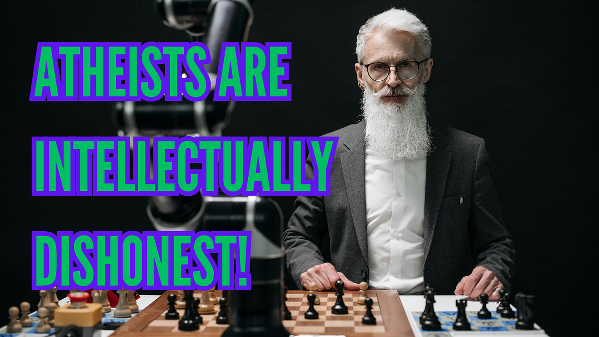 Atheists Are Intellectually Dishonest! | by Following God | Fábio ...