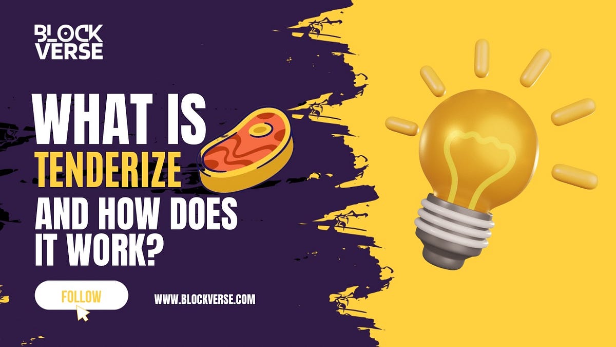 🔎What is Tenderize and How does it work? | by BlockVerse | Medium