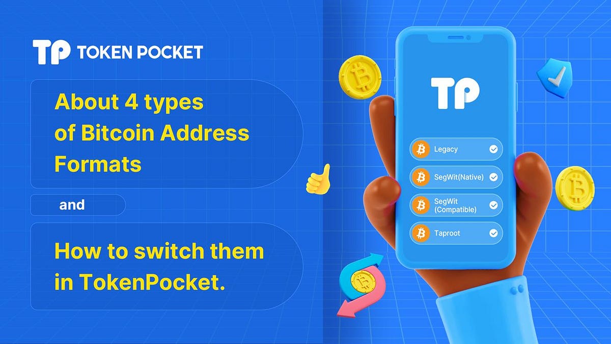 About 4 types of Bitcoin Address Formats and How to Switch them in TokenPocket. | by TokenPocket ...