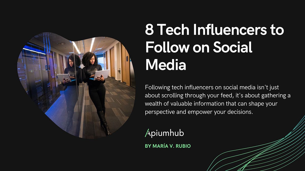 8 Tech Influencers to Follow on Social Media — Apiumhub | by Apiumhub ...