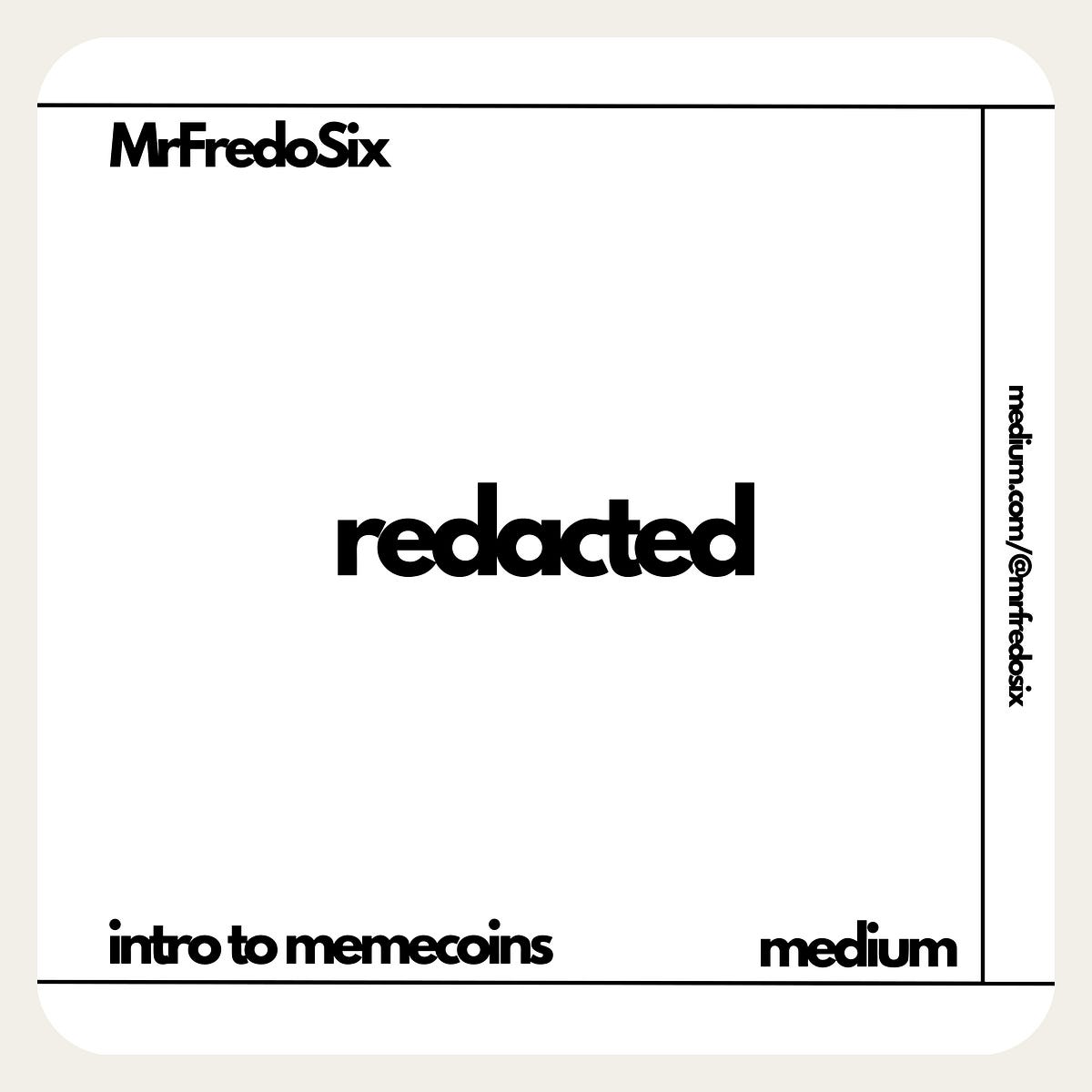 Intro to Memecoins. This story might sound like a meme… | by redacted | Medium