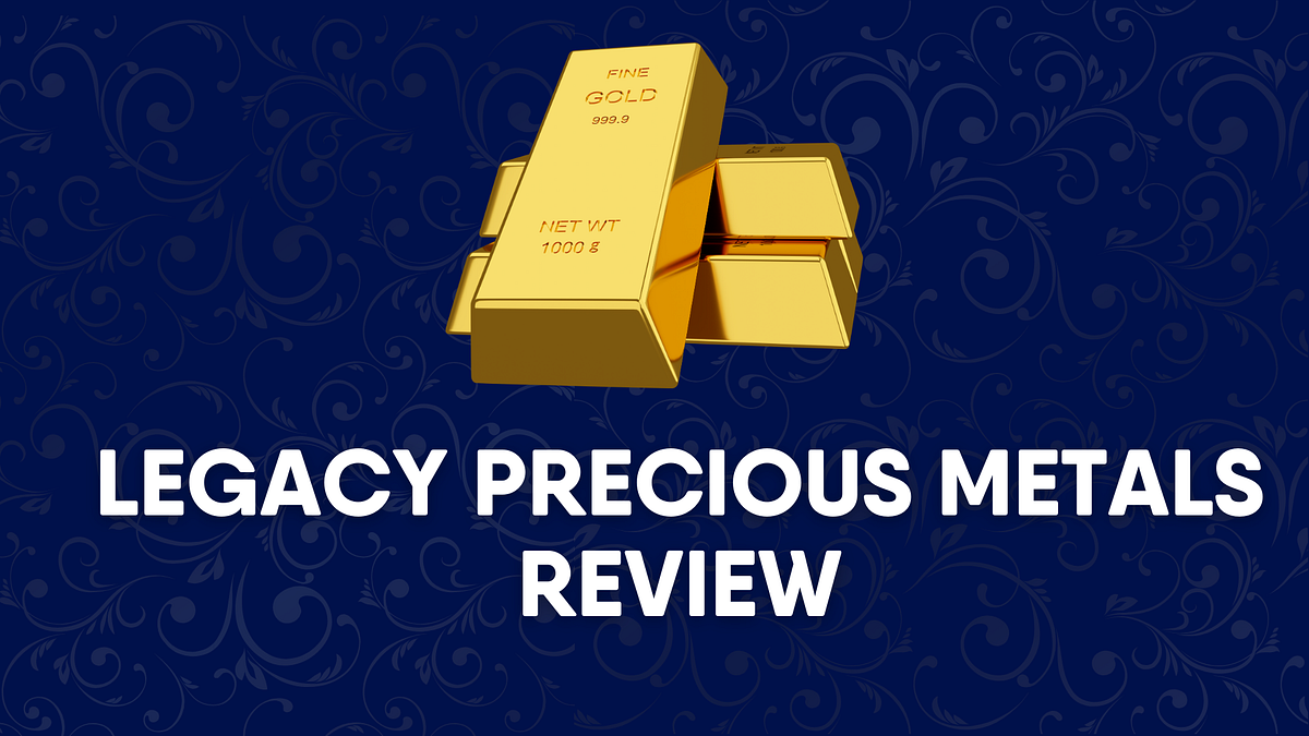 Legacy Precious Metals Review. 🤚Stop — before you read this review ...