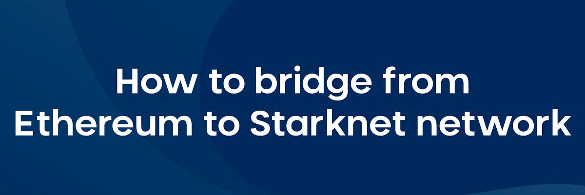 How to bridge from Ethereum to Starknet network | by Bountive | Feb, 2024 | Medium