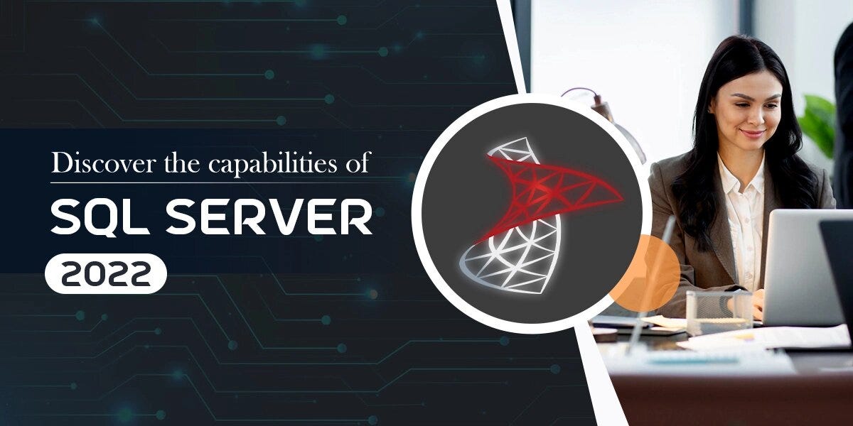 Launch of Microsoft SQL Server 2022- Discover its Capabilities | by ...