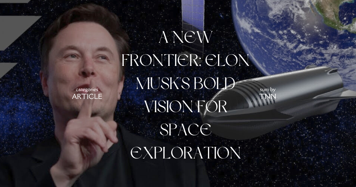 Elon Musk's Starship Project - Transforming Space Exploration, Global ...