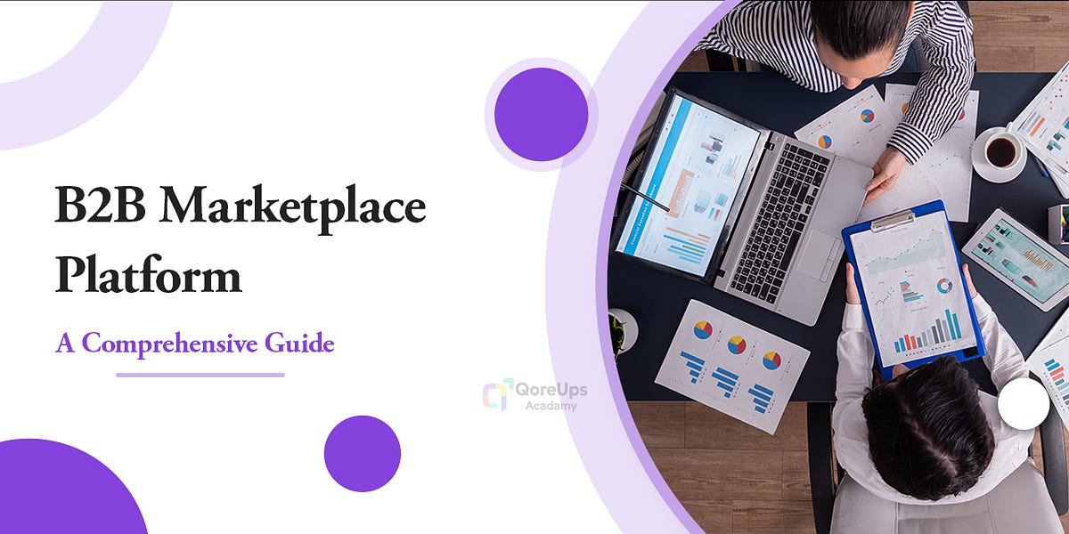 What Is B2B Marketplace: A Comprehensive Guide 2024 | by Emilygraze | Feb, 2024 | Medium