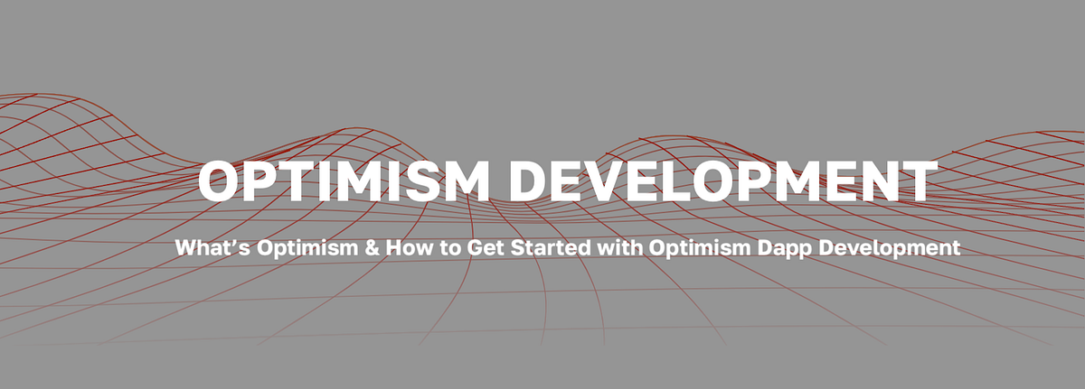 Optimism Dapp Development: Full Guide | Medium