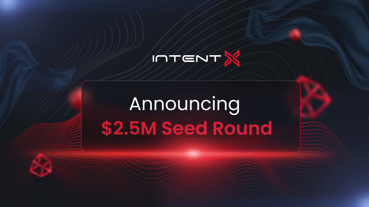 IntentX Secures $2.5M in Seed Funding | by IntentX | Medium