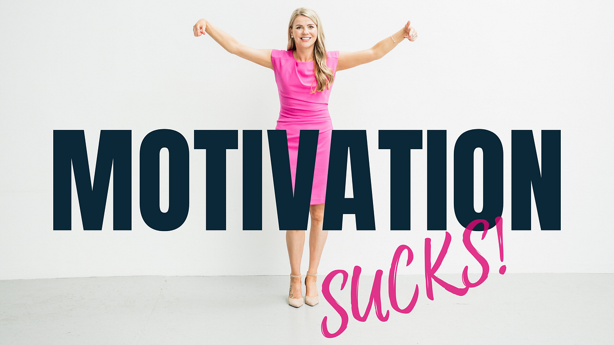 Motivation Sucks!. Everywhere on the internet, on social… | by ...