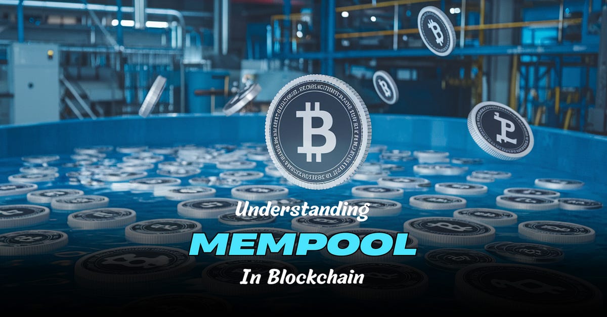 Understanding Mempool In Blockchain | by D. Rogers | Oct, 2024 | Medium