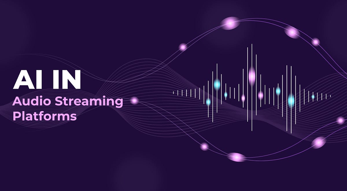 The Business Benefits of AI in Audio Streaming Platforms | by Quinn ...