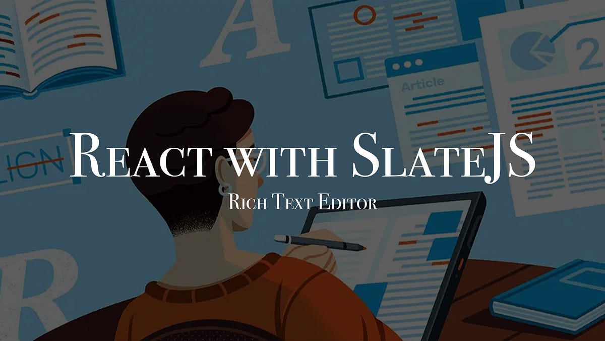 Why Choose Slate.js for Building a Rich Text Editor | by Yash Sharma | Medium