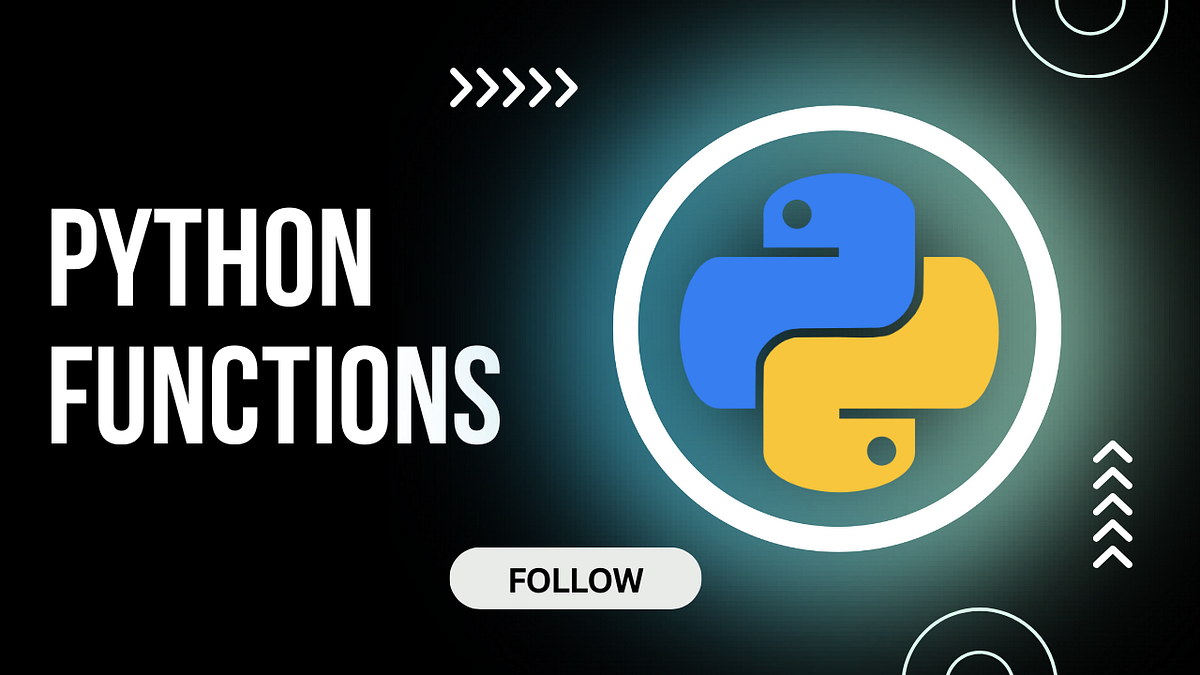 Python Functions: Your Guide to Simplicity and Power in Code | by ...