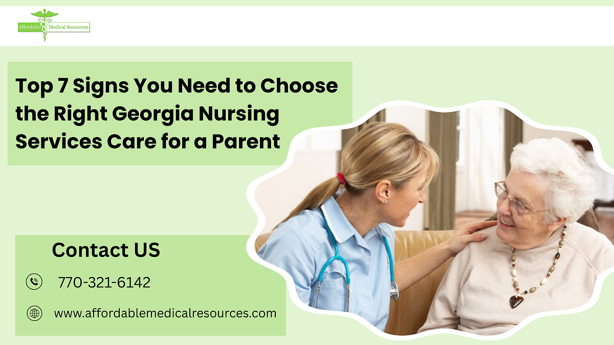 Top 7 Signs You Need to Choose the Right Georgia Nursing Services Care ...