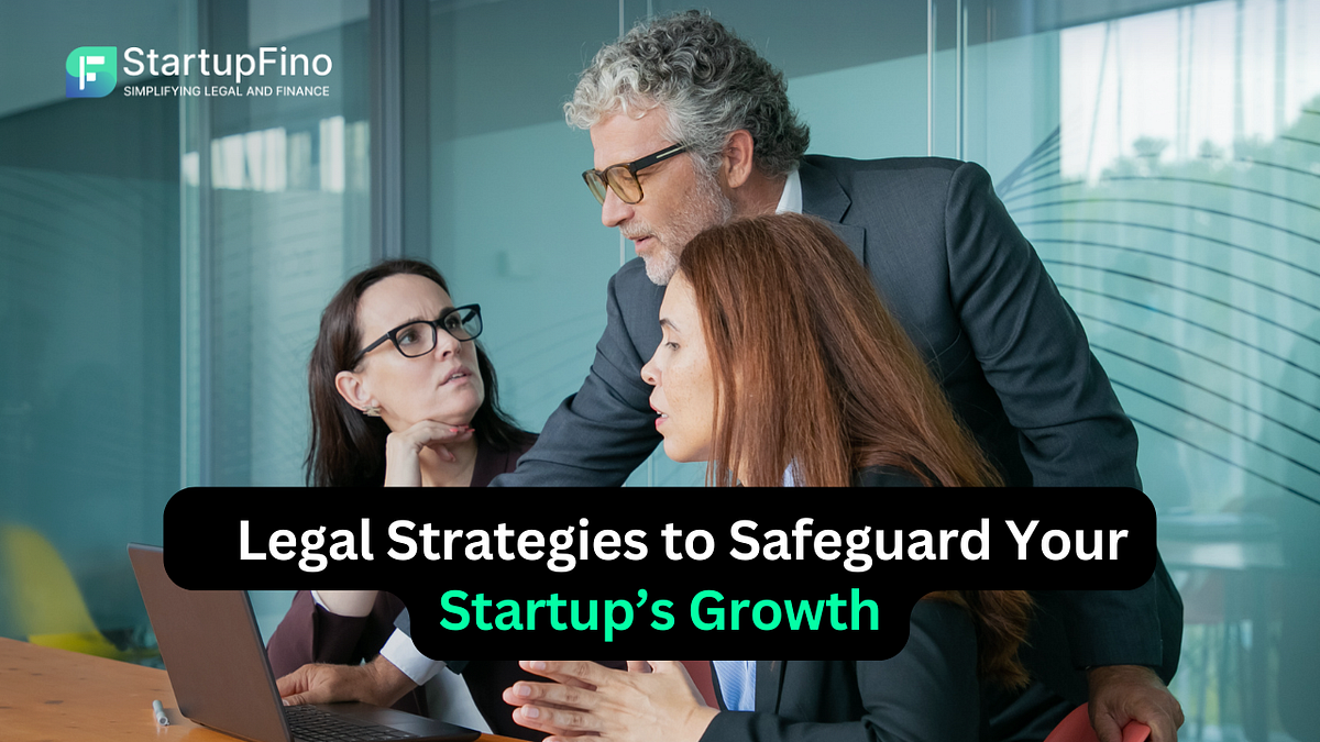 5 Legal Strategies to Safeguard Your Startup’s Growth | by StartupFino ...