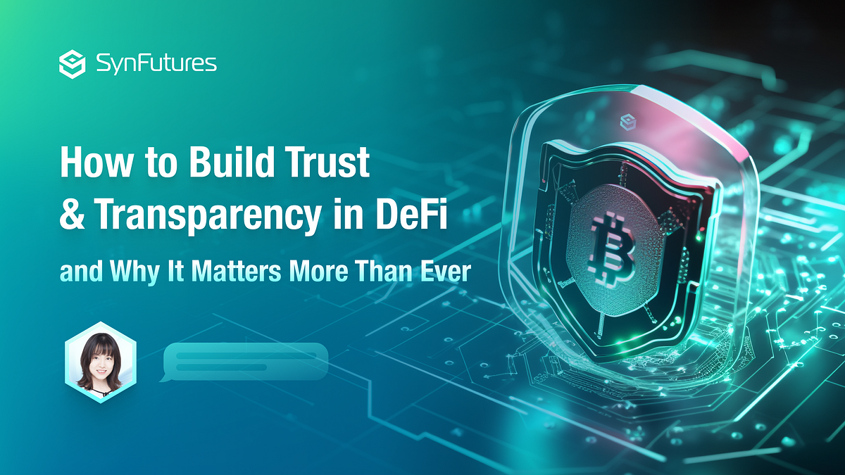 How to Build Trust and Transparency in DeFi—and Why It Matters More ... How to Build Trust and Transparency in DeFi—and Why It Matters More ...