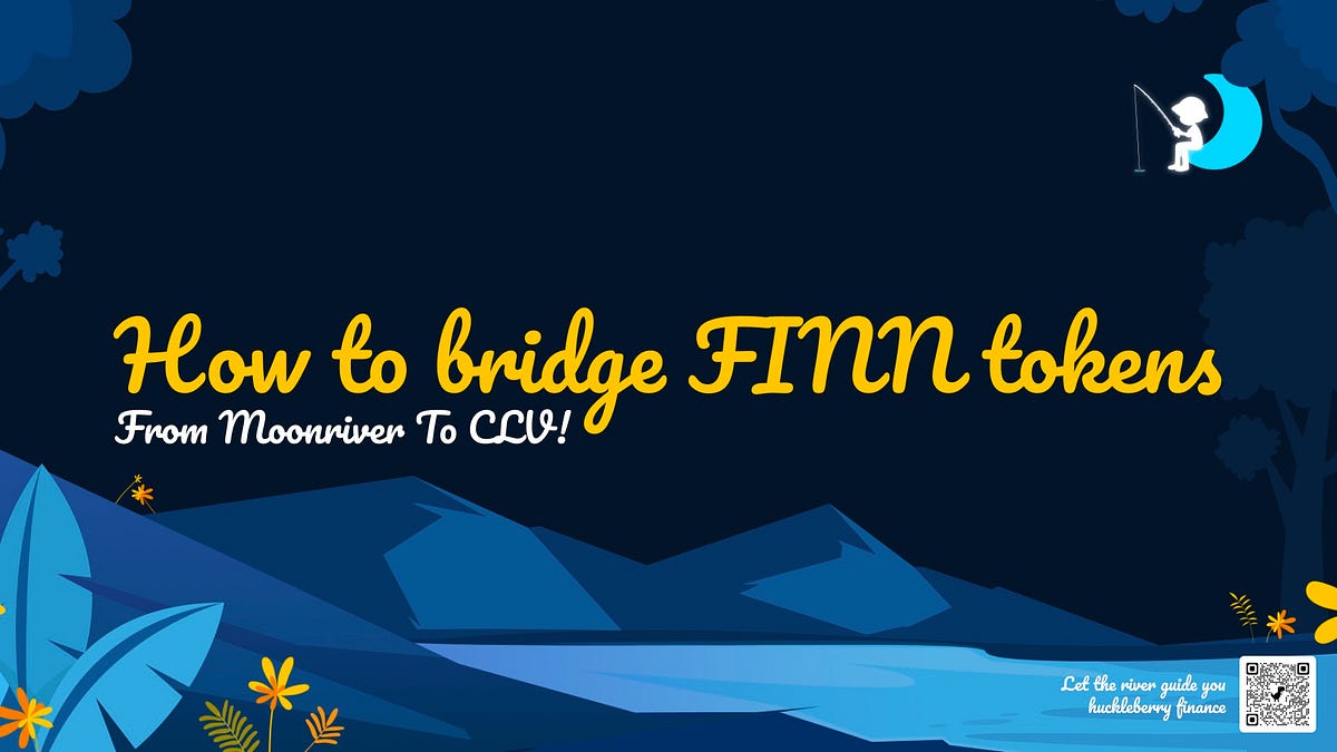 Appendix : How to bridge $FINN from Moonriver to CLV | Huckleberry DEX