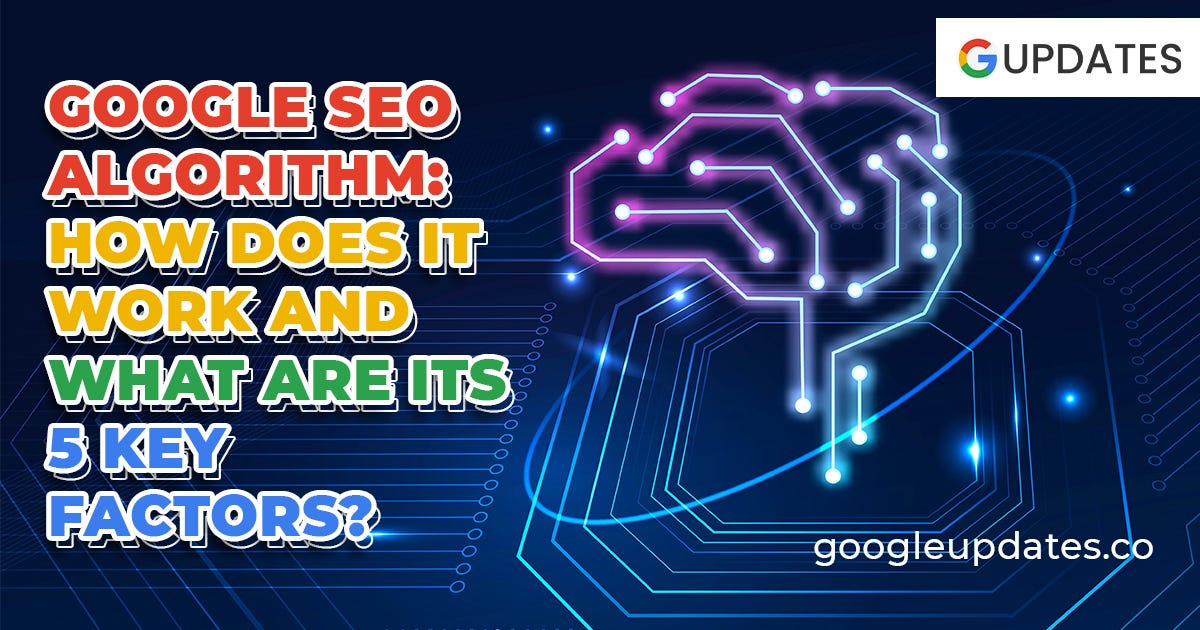 Google SEO Algorithm: How does it work and what are its 5 key factors ...