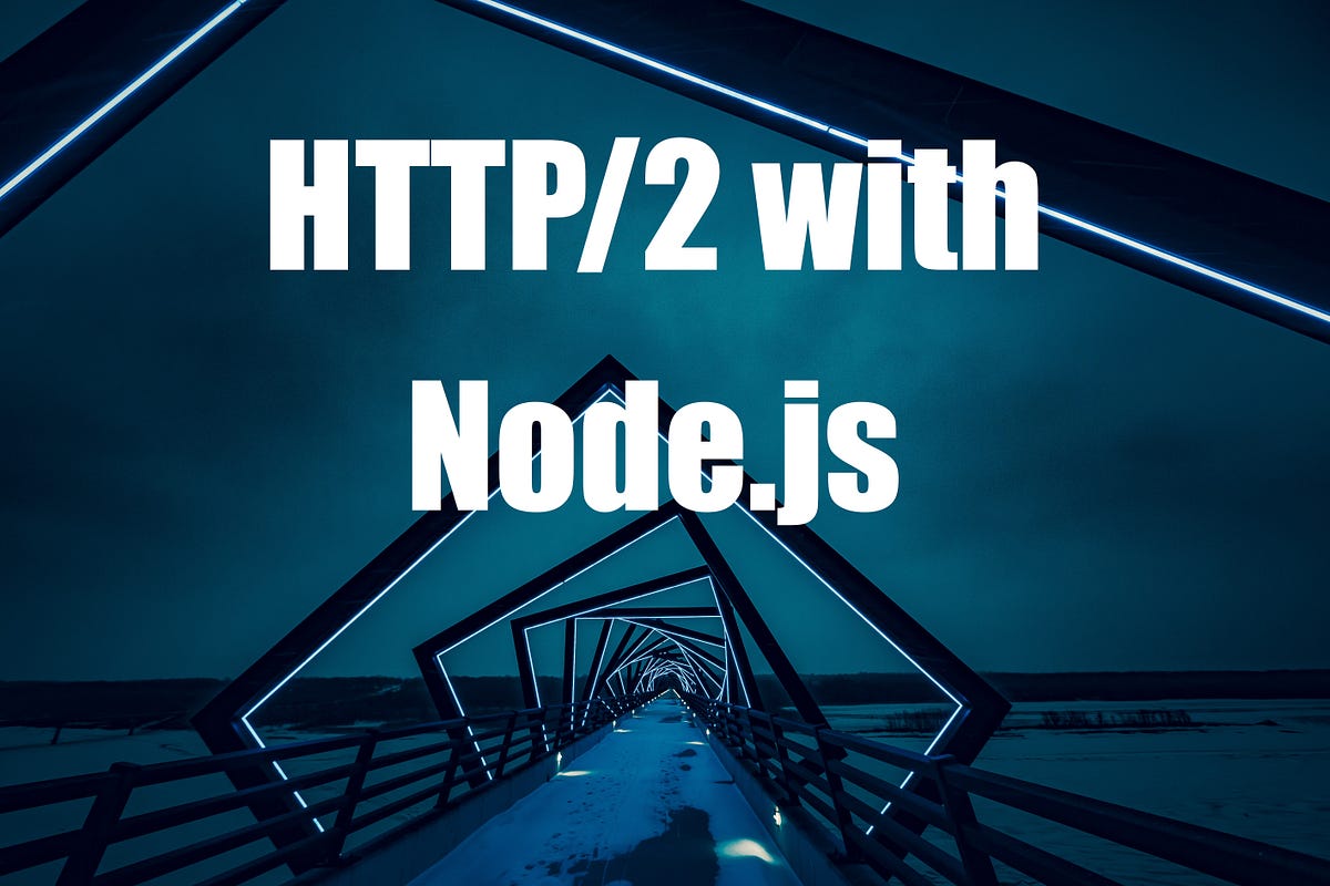 Easy HTTP/2 Server with Node.js and Express.js | by Professor Azat ...