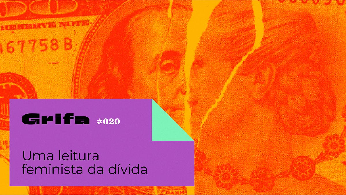Episódio 020 — Uma leitura feminista da dívida, com Verónica Gago e Luci Cavallero | by Isadora ...