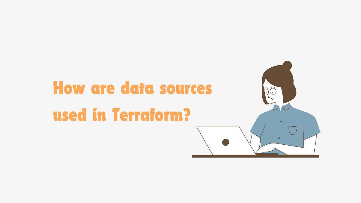 How are data sources used in Terraform? | by Harold Finch | Medium