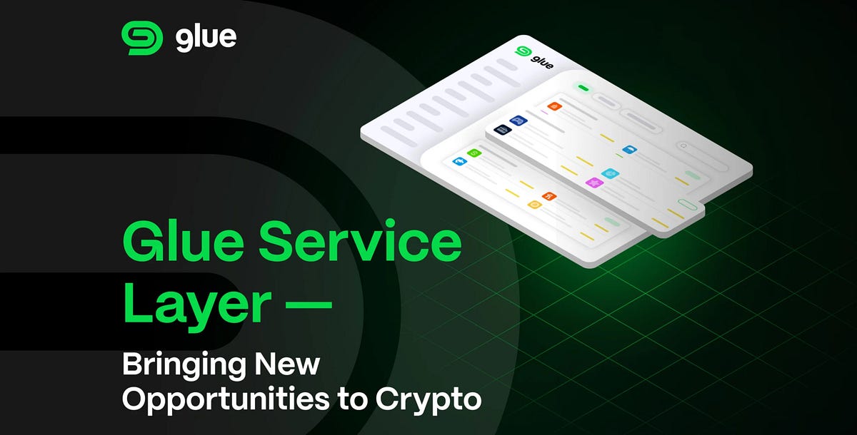 Glue Service Layer — Bringing New Opportunities to Crypto | by Glue | Medium