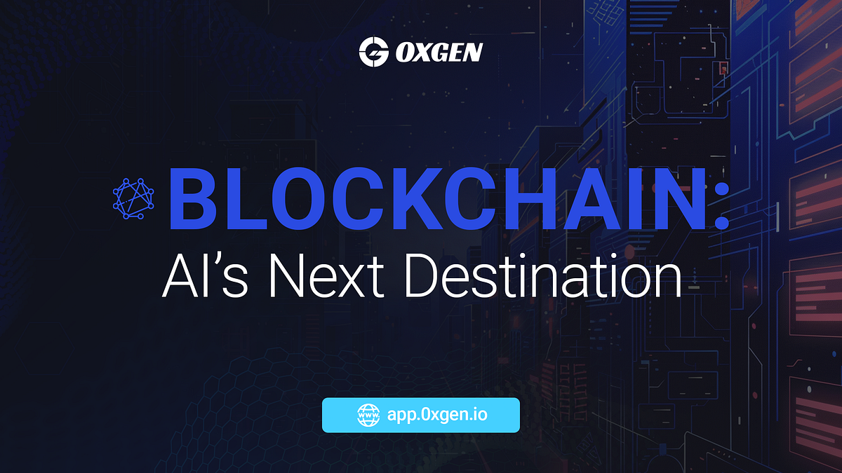Blockchain: AI’s Next Destination | by 0xgen | Medium