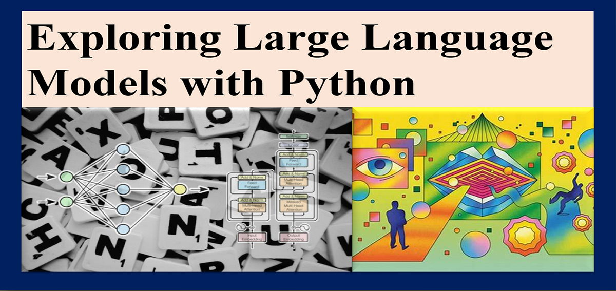 Exploring Large Language Models With Python A Beginners Guide By Jyoti Dabass Phd Dev