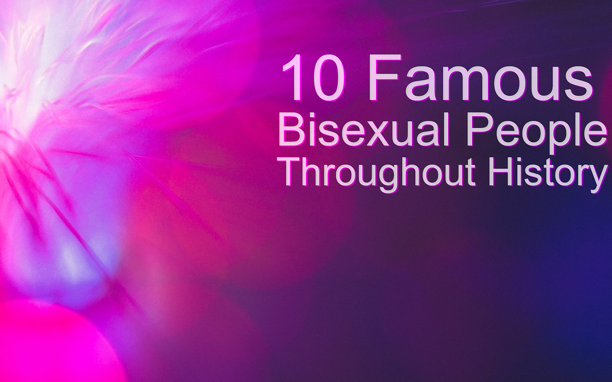10 Famous Bisexual People From Throughout History | by Rachael ...