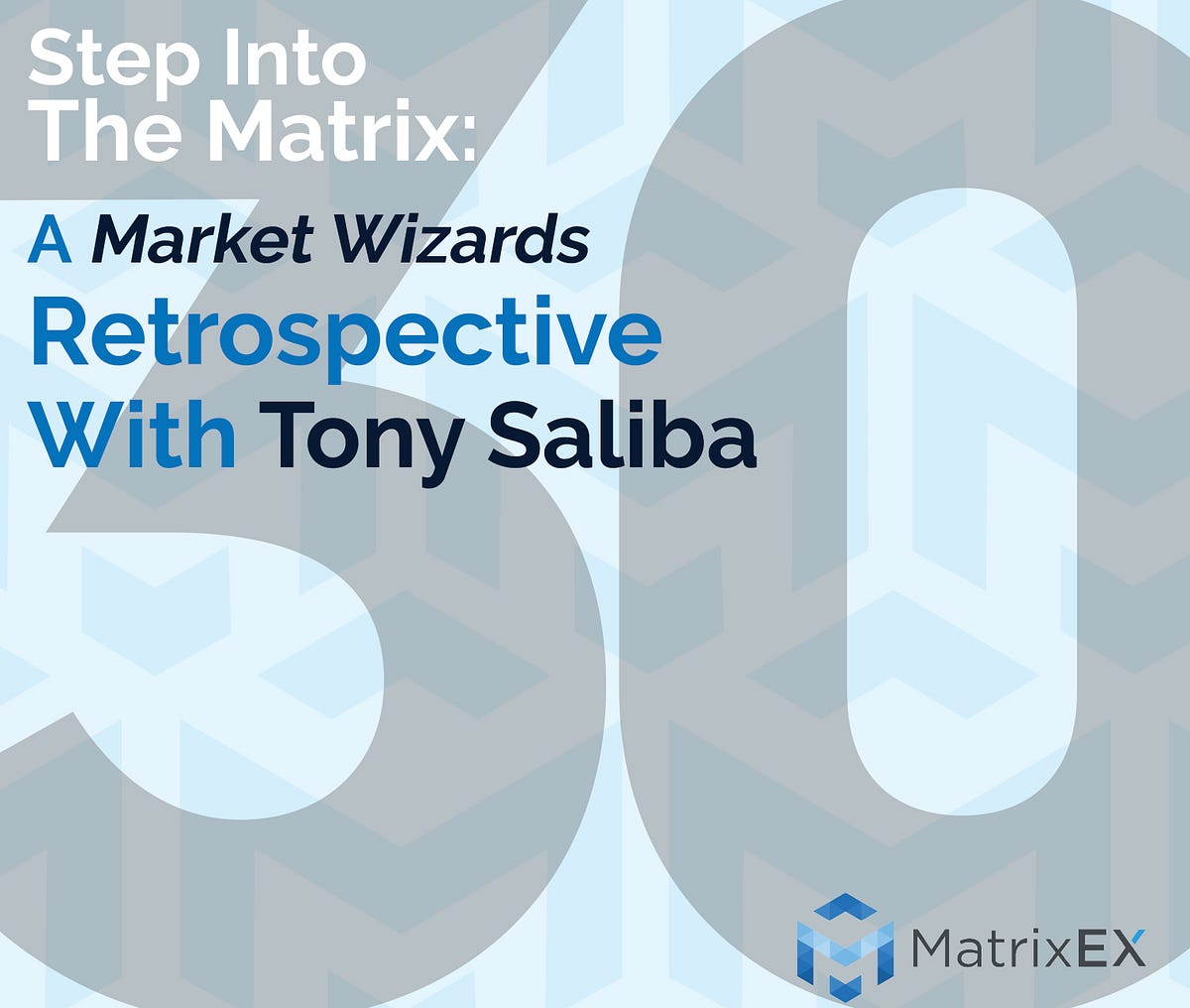 Step Into The Matrix: A “Market Wizards” Retrospective With Tony Saliba ...
