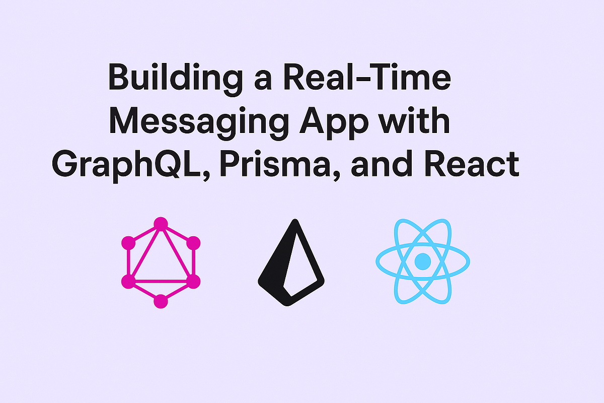 Building a Real-Time Messaging App with GraphQL, Prisma, and React: Lessons from Practice | by ...