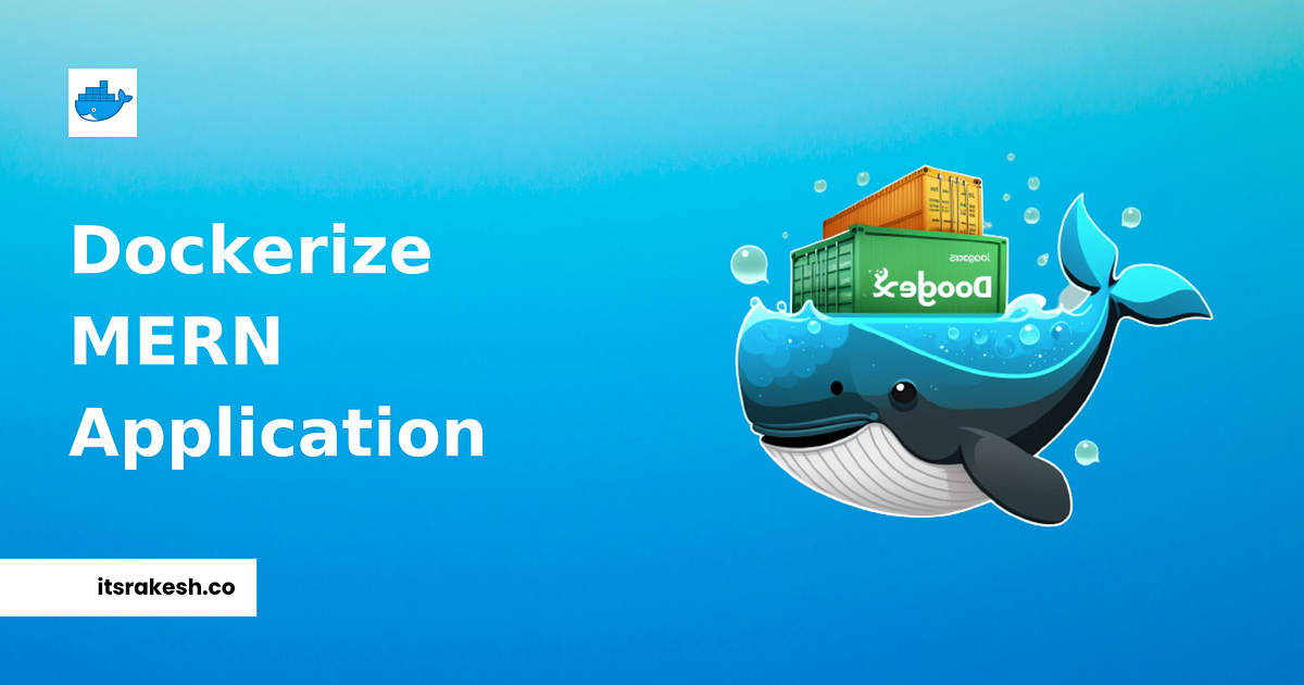 Dockerizing Your MERN Stack App: A Step-by-Step Guide | by Rakesh Potnuru | CodeX | Medium