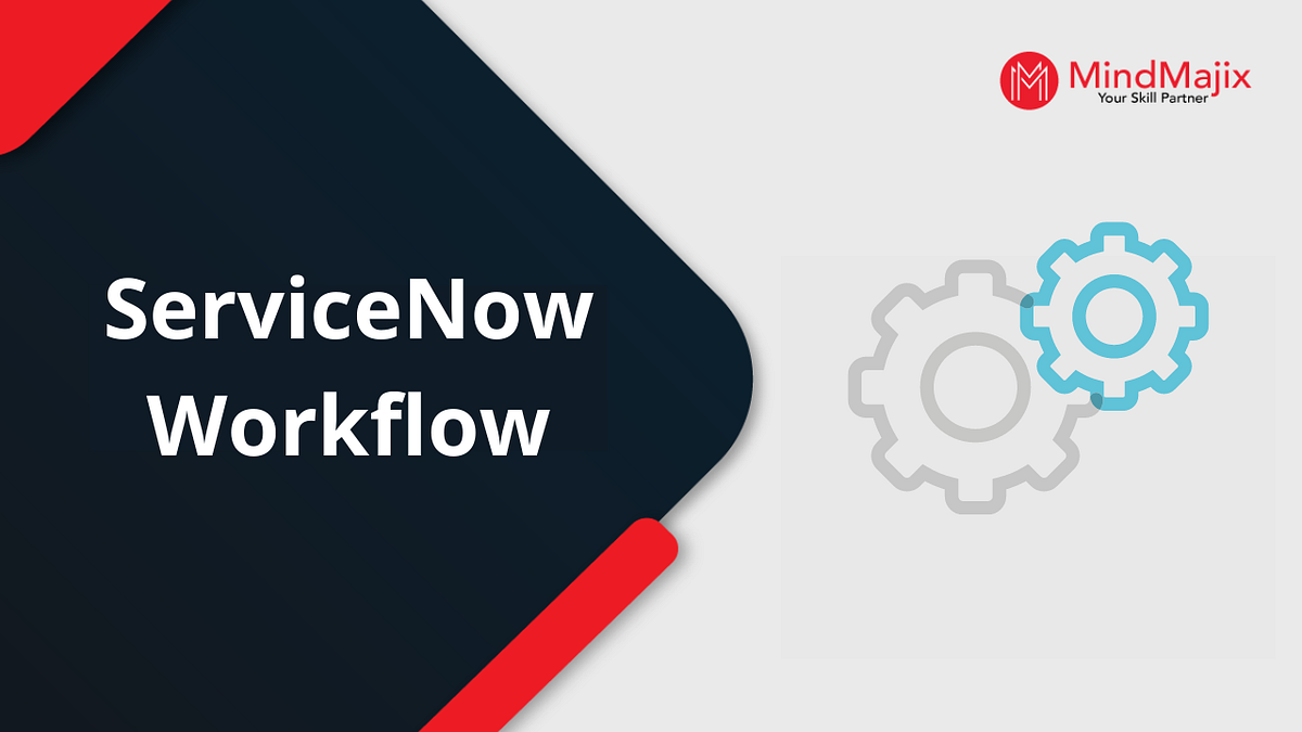 ServiceNow Workflow. A ServiceNow Workflow is any medium… | by Mindmajix | Medium