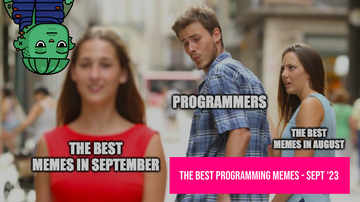 Top 5 Programming Memes — September 2023 - daboigbae - Medium