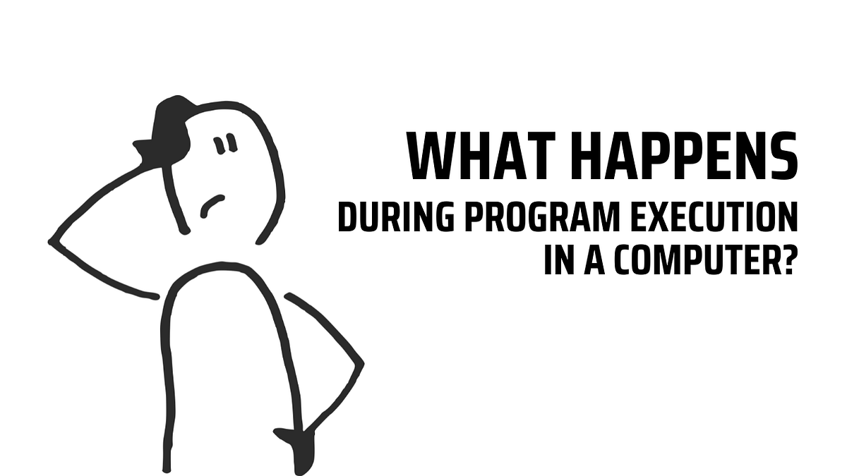 The Secret Life of Your Code: How Computers Actually Execute Your Programs | by trish | Medium