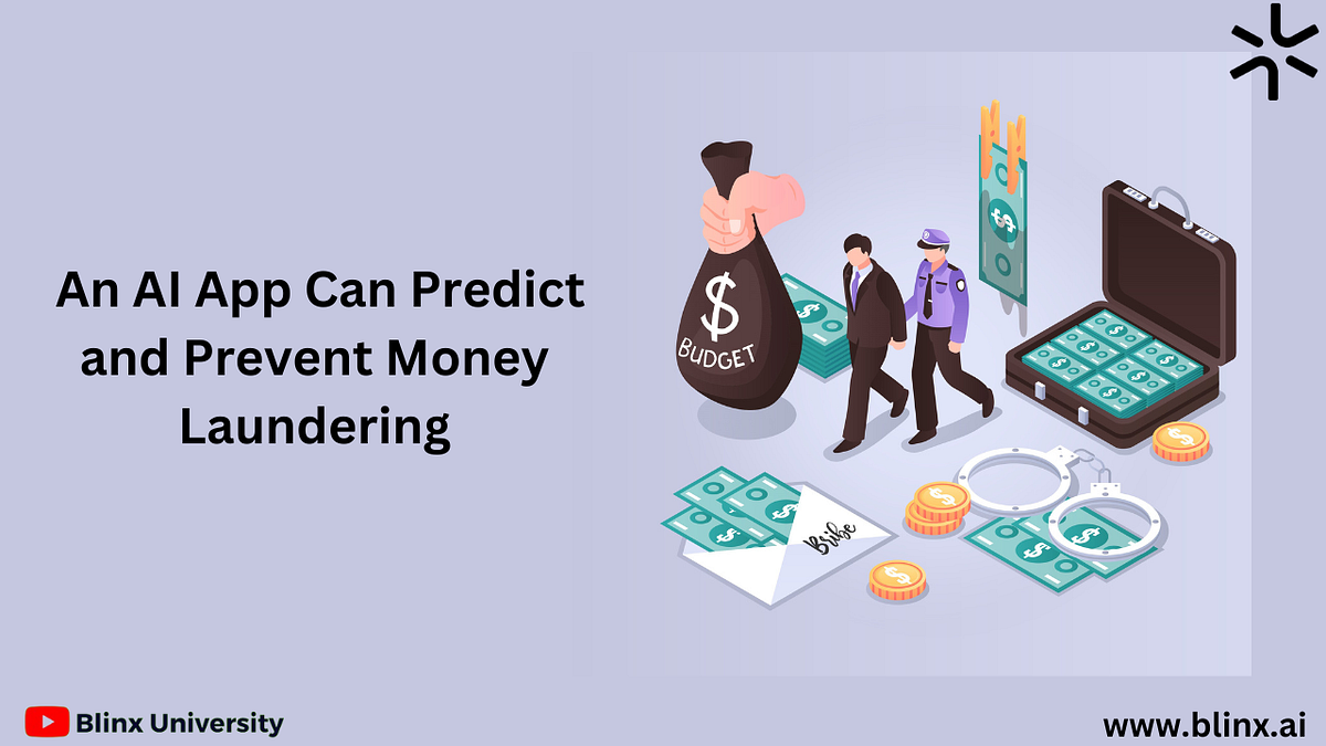 An AI App Can Predict and Prevent Money Laundering - Blinx AI - Medium