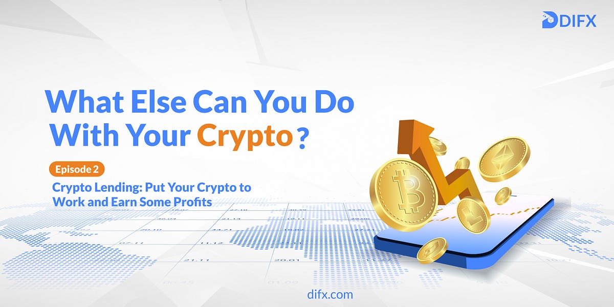 Crypto Lending: Put Your Crypto to Work and Earn Some Profits! | by DIFX | Coinmonks | Medium