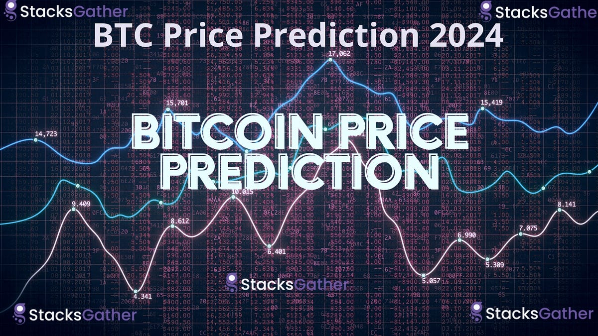 Bitcoin Price Prediction 2024. Table of Contents | by Stacks Gather ...