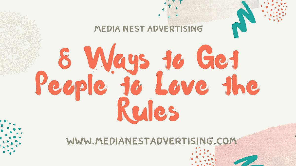 8 Ways to Get People to Love the Rules | by Subir Goswami | Medium