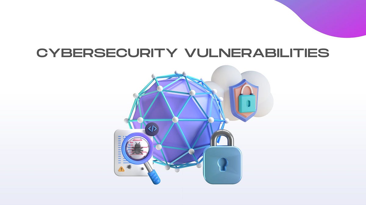 Cybersecurity Vulnerabilities: All you need to know | by Machint ...