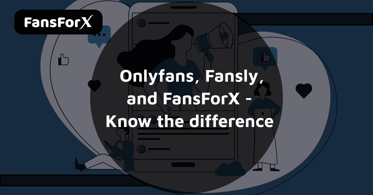 What Is The Difference Between Fansly, OnlyFans, and FansForX? | by ...
