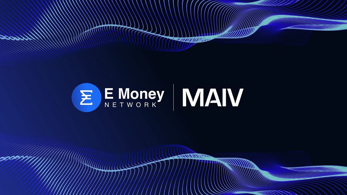 Partnership News: E Money Network X MAIV Finance | by Vin.S | E Money ...