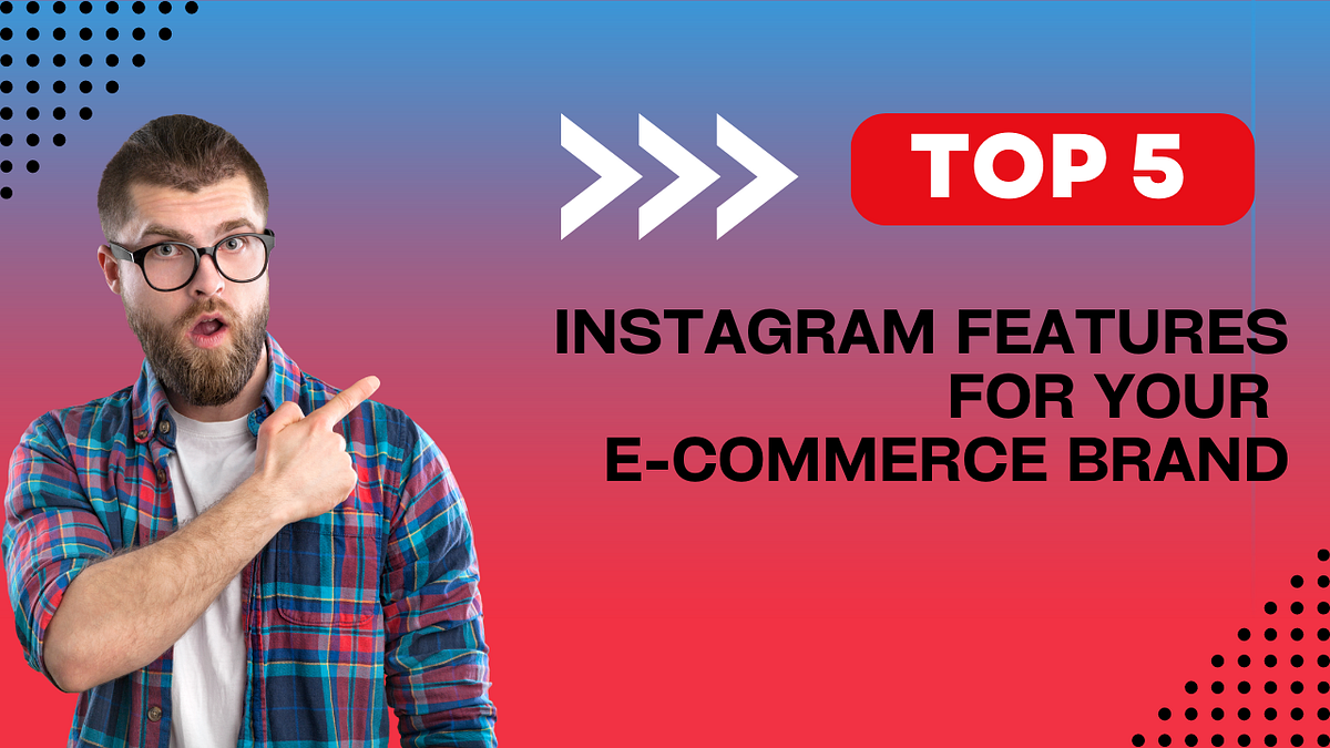 Top 5 Instagram features for e-commerce brand | by Abhijeet Sonawane ...