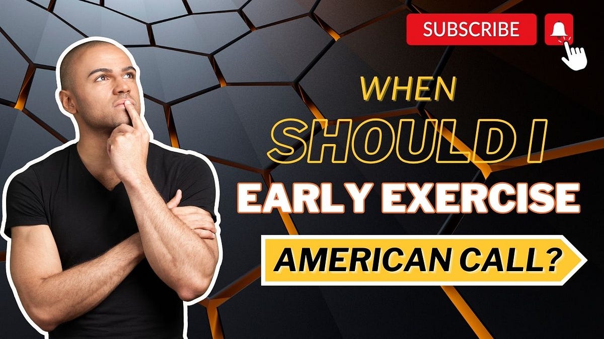 When should I early exercise American call? | by FINUTURE EDUCATION ...