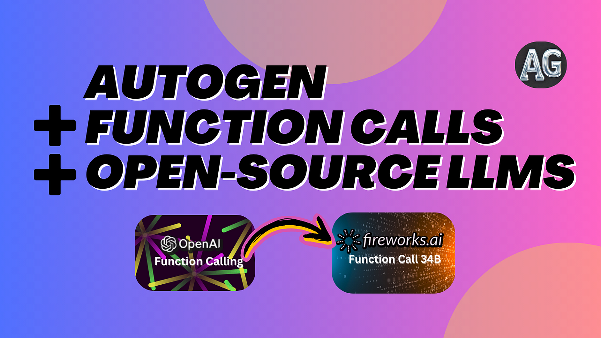 Function Calling Is Also Available For Open Source Llms In Autogen By Yeyu Huang Level Up Coding