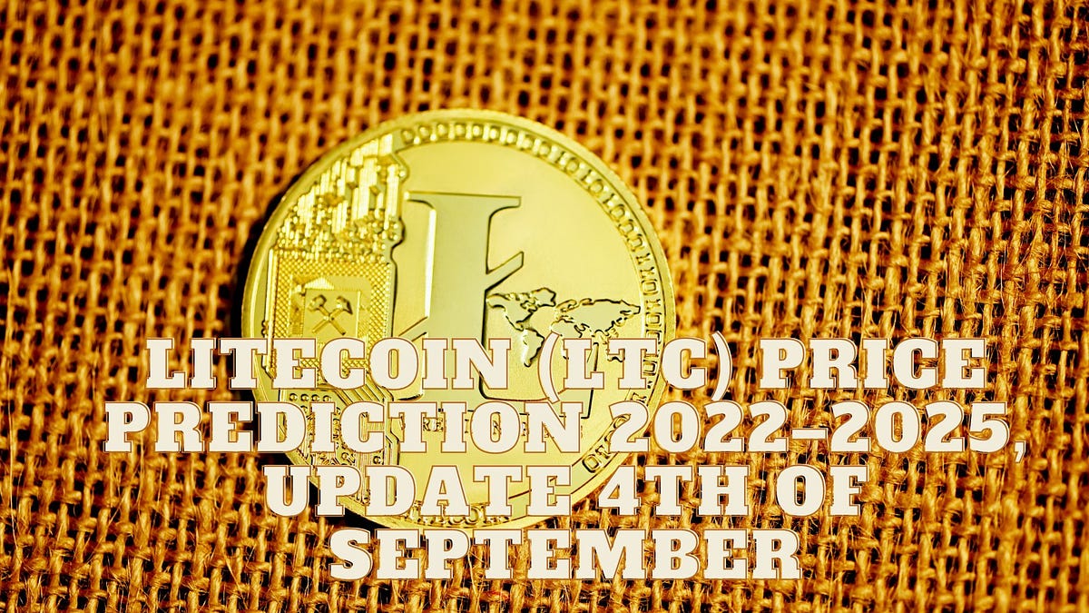 Litecoin (LTC) Price Prediction 2022–2025, update 4th of September | by ...