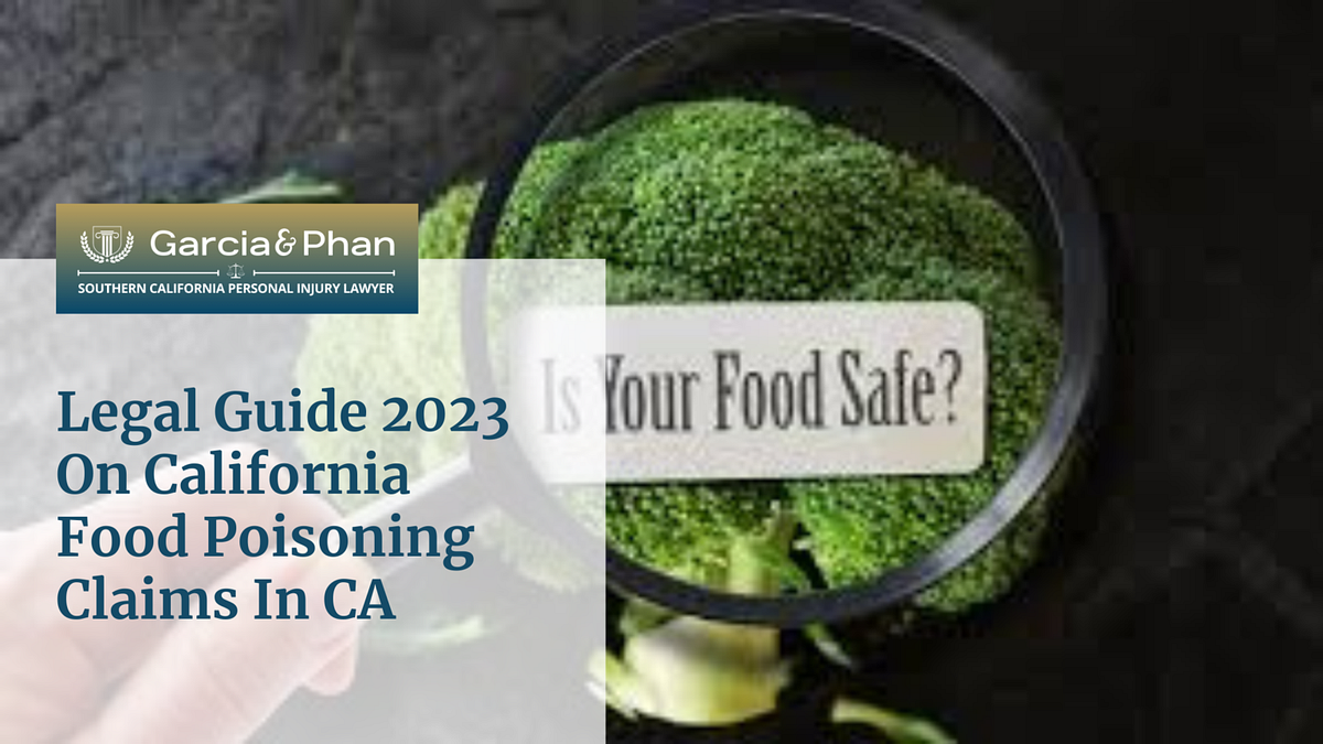 Legal Guide 2023 On California Food Poisoning Claims In CA | by Law ...