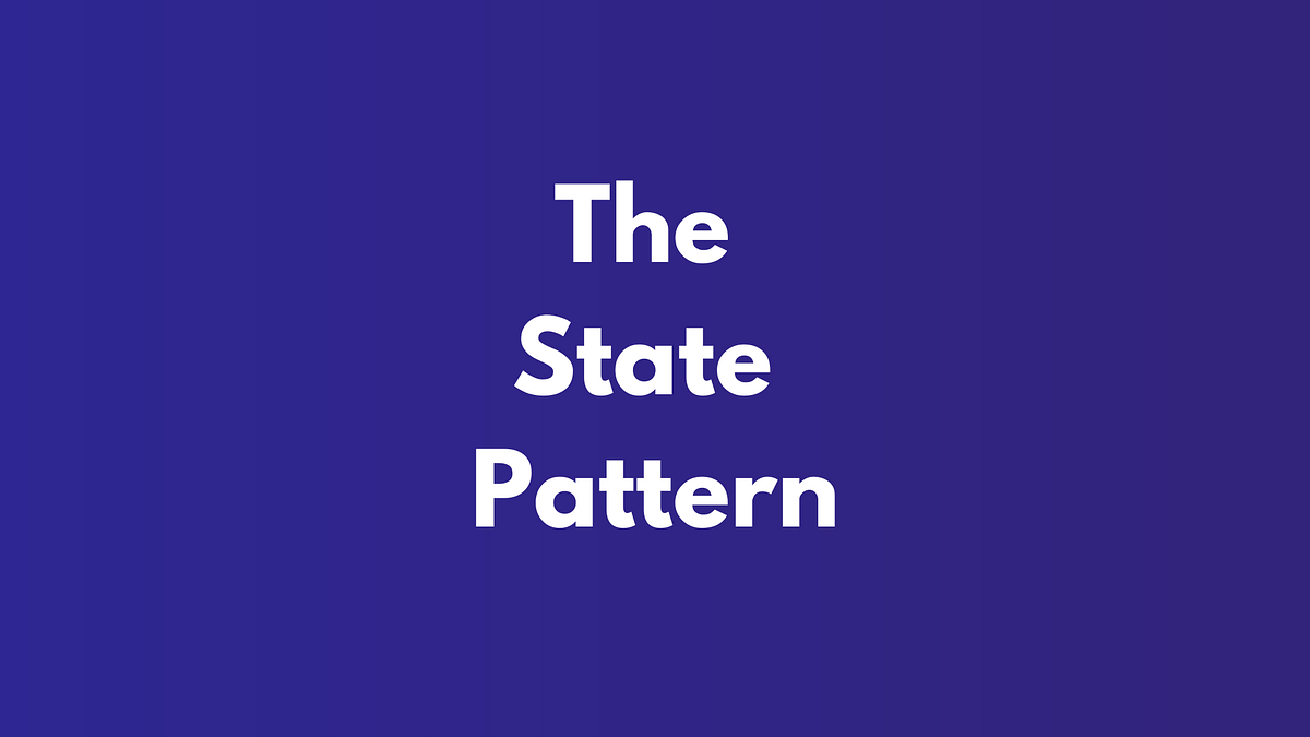 The State Pattern. In this article: | by Dmytro Chumakov | Mar, 2024 ...