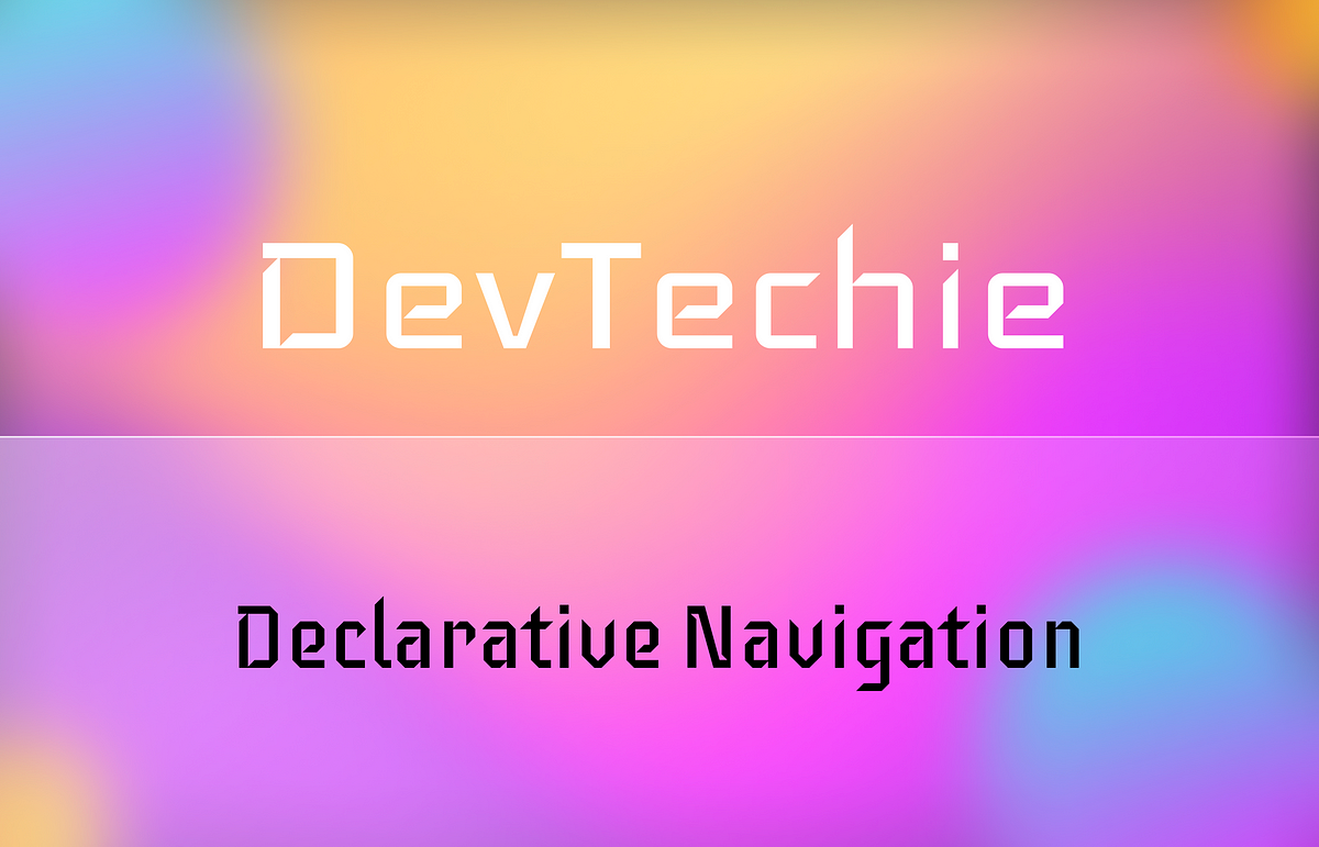 Flutter Declarative Navigation This Article The Sixth In “flutter By Devtechie Devtechie 8691