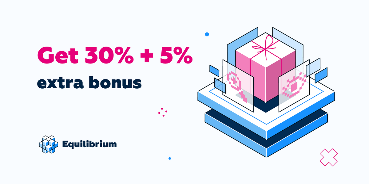 Take Your Chance to Get 30% + 5% Extra Bonus | by Equilibrium ...